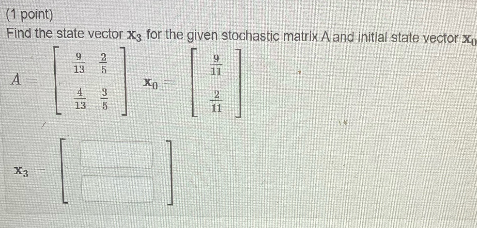 Solved Find the state vector x3 for the given stochastic | Chegg.com