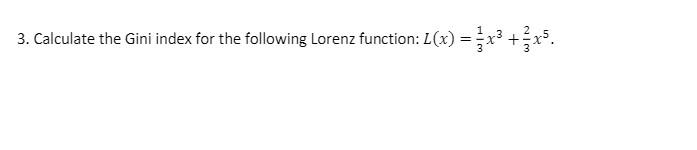 Solved 3. Calculate the Gini index for the following Lorenz | Chegg.com