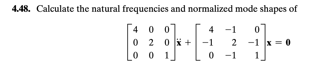 Solved 4.48. Calculate the natural frequencies and | Chegg.com