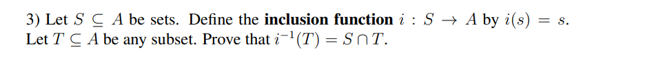 Solved = S. 3) Let S Ç A be sets. Define the inclusion | Chegg.com