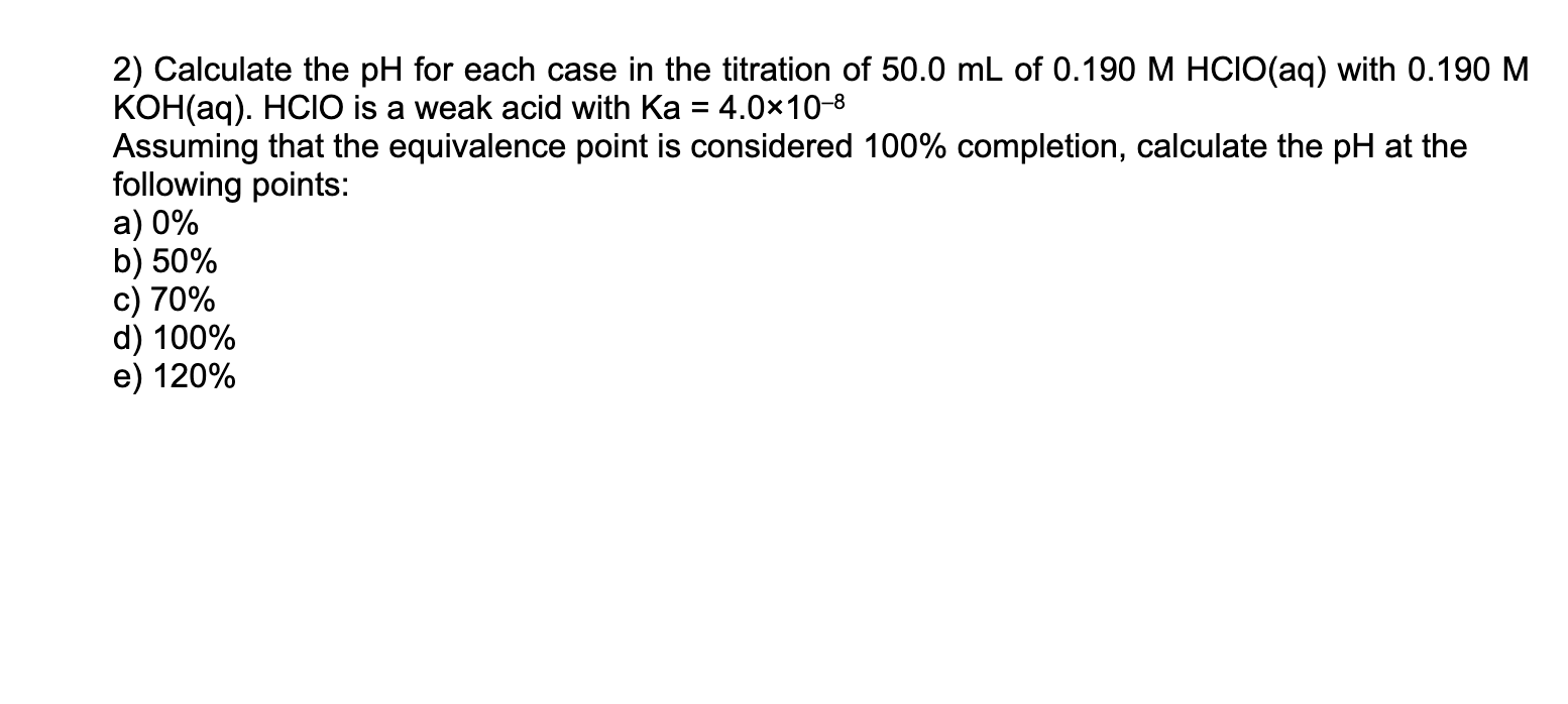 Solved 2) Calculate the pH for each case in the titration of | Chegg.com