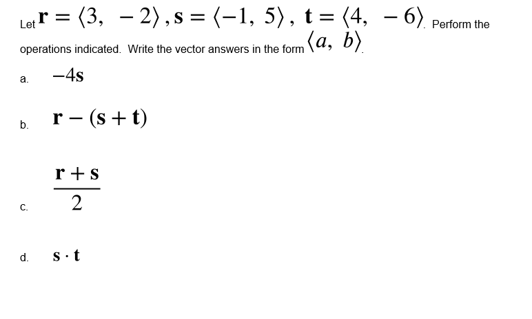 Solved = Let r = (3, – 2),s=(-1, 5), t = (4, – 6). Perform | Chegg.com