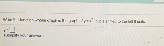 Solved Write The Function Whose Graph Is The Graph Of Y X