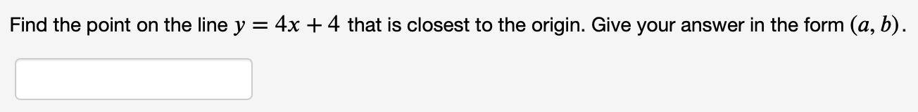Solved Find the point on the line y = 4x + 4 that is closest | Chegg.com
