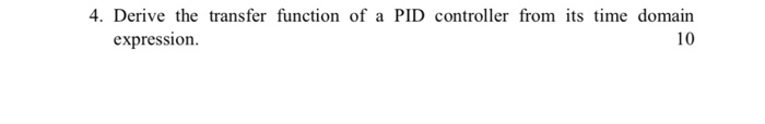 Solved 4. Derive the transfer function of a PID controller | Chegg.com