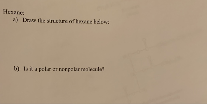 Solved Hexane: a) Draw the structure of hexane below: b) Is | Chegg.com