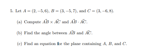 Solved 5. Let A = (2, -5,6), B = (3, -5,7), and C = (3, | Chegg.com