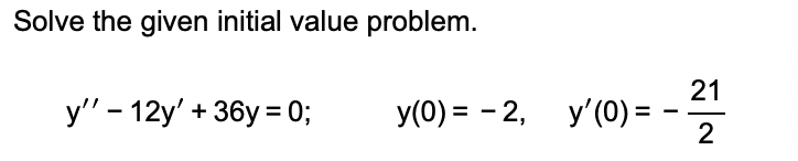 Solved Solve the given initial value problem. 21 - y'' – | Chegg.com
