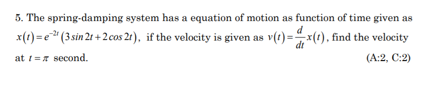 Solved 5. The spring-damping system has a equation of motion | Chegg.com