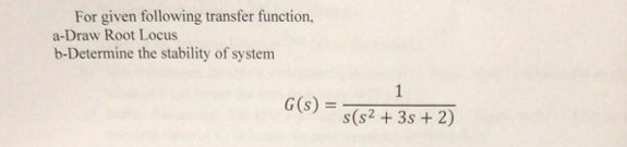 Solved For given following transfer function, a-Draw Root | Chegg.com
