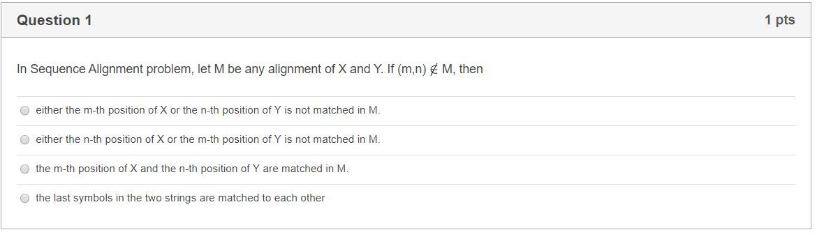 Solved Question 1 1 pts In Sequence Alignment problem, let M | Chegg.com