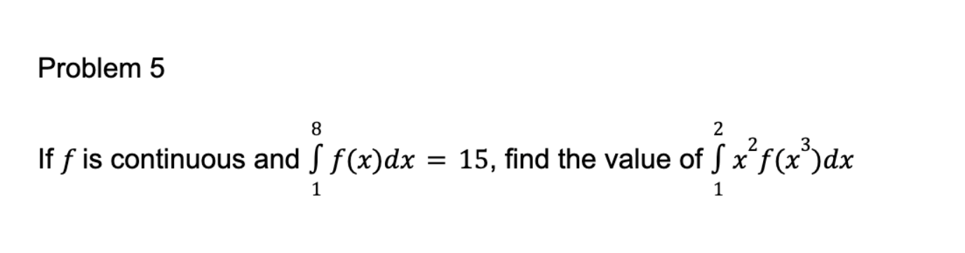 Solved If f is continuous and ∫18f(x)dx=15, find the value | Chegg.com