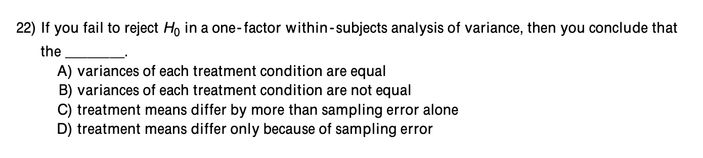 Solved 22) If you fail to reject Ho in a one-factor | Chegg.com