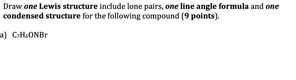 Solved Draw one Lewis structure include lone pairs, one line | Chegg.com