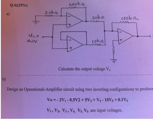Solved Q.4) (25%)a)Calculate the output voltage V0b)Design | Chegg.com
