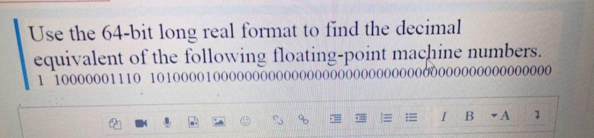 Solved Use the 64-bit long real format to find the decimal | Chegg.com