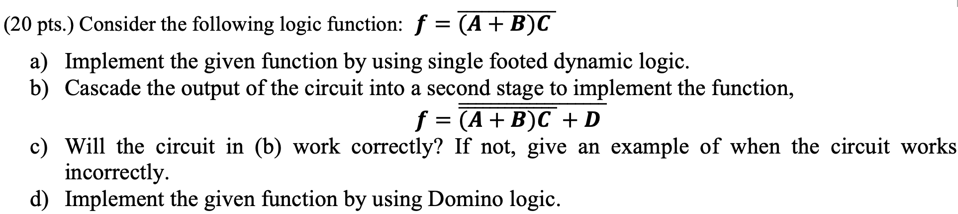 Solved = (20 pts.) Consider the following logic function: f | Chegg.com