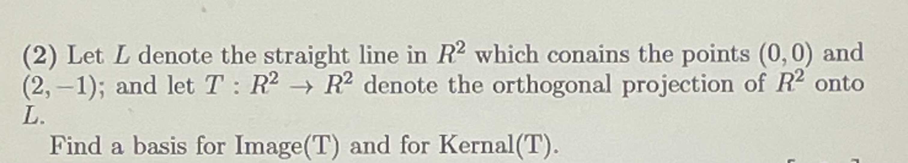 Solved (2) Let L denote the straight line in R2 which | Chegg.com