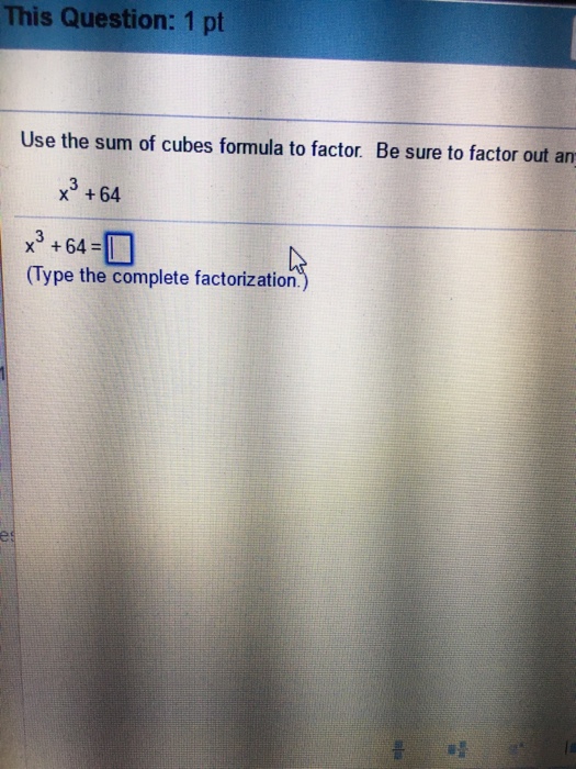 Solved Use the sum of cubes formula to factor Be sure to | Chegg.com