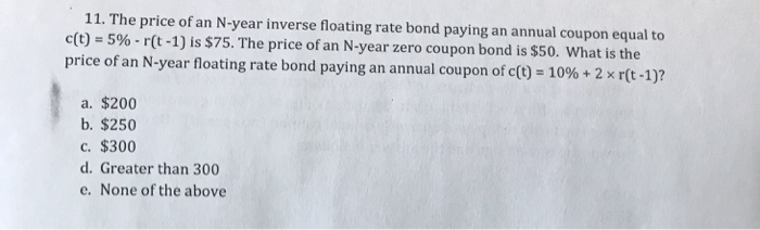 Solved 11. The price of an N-year inverse floating rate bond | Chegg.com