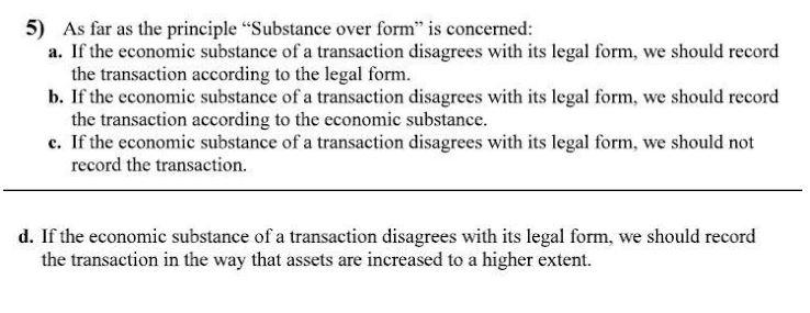 Solved 5) As far as the principle "Substance over form" is | Chegg.com