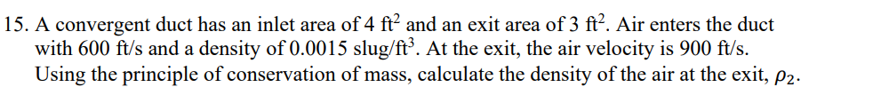 Solved A convergent duct has an inlet area of 4ft2 ﻿and an | Chegg.com