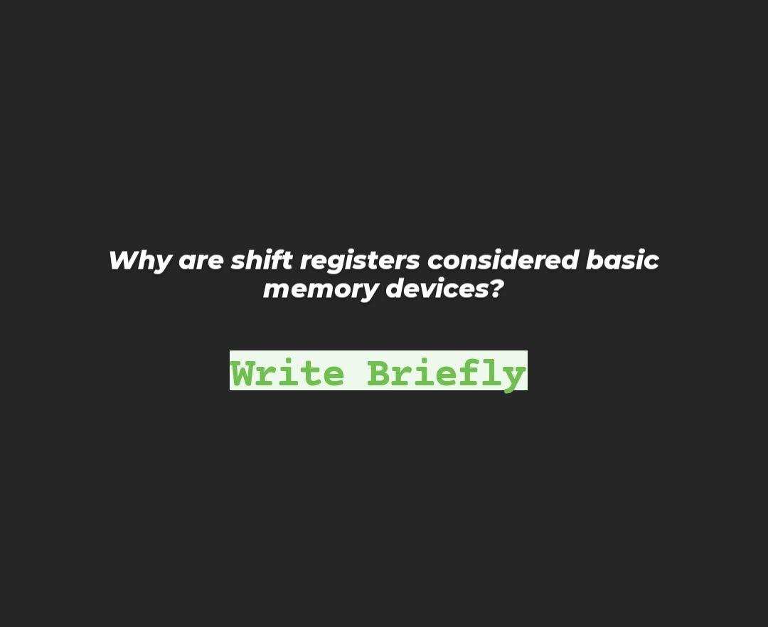 Solved Why are shift registers considered basic memory | Chegg.com