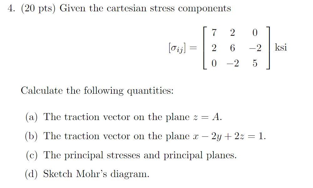 Solved 4. (20 pts) Given the cartesian stress components 7 2 | Chegg.com