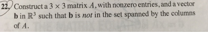 Solved Construct a 3 times 3 matrix A, with nonzero entries, | Chegg.com