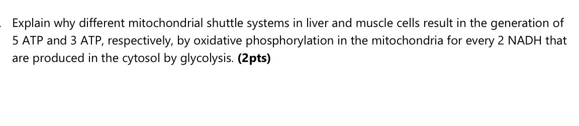 Solved Explain why different mitochondrial shuttle systems | Chegg.com