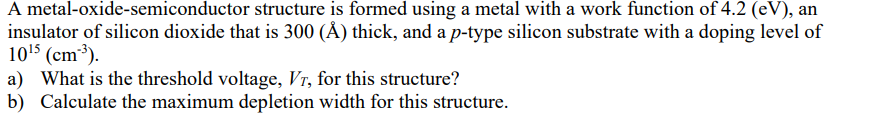 Solved A metal-oxide-semiconductor structure is formed using | Chegg.com