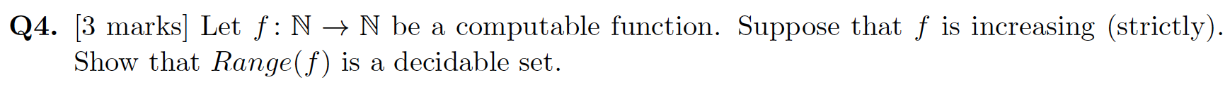 Solved Q4. [3 marks] Let f:N→N be a computable function. | Chegg.com