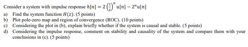 Solved Consider a system with impulse response h[n] = 2 (2)" | Chegg.com