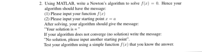 Solved 2. Using MATLAB, write a Newton's algorithm to solve | Chegg.com
