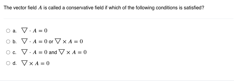 Solved The vector field A is called a conservative field if | Chegg.com