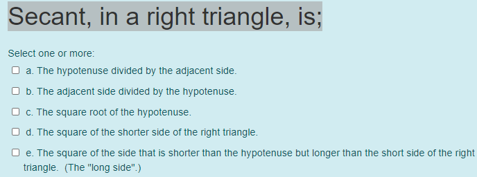 Solved Secant, in a right triangle, is; Select one or more: | Chegg.com