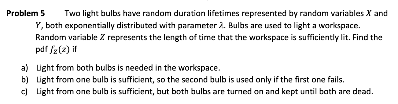Solved Problem 5 Two light bulbs have random duration | Chegg.com