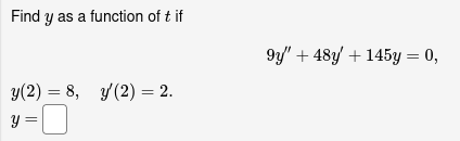 Solved Find y as a function of t if 9y′′+48y′+145y=0 | Chegg.com