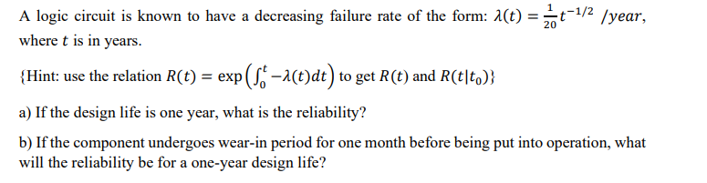Solved A logic circuit is known to have a decreasing failure | Chegg.com