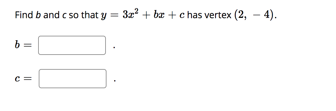 Solved Find b and c so that y = 3x2 + bx+c has vertex (2, – | Chegg.com