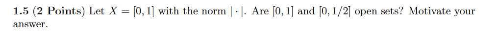 Solved 1.5 (2 Points) Let X=[0,1] with the norm ∣⋅∣. Are | Chegg.com