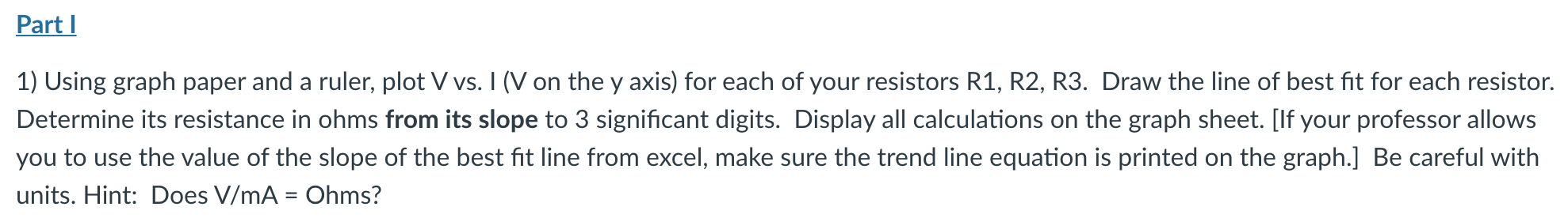 Solved Part 1 1) Using graph paper and a ruler, plot V vs. I | Chegg.com