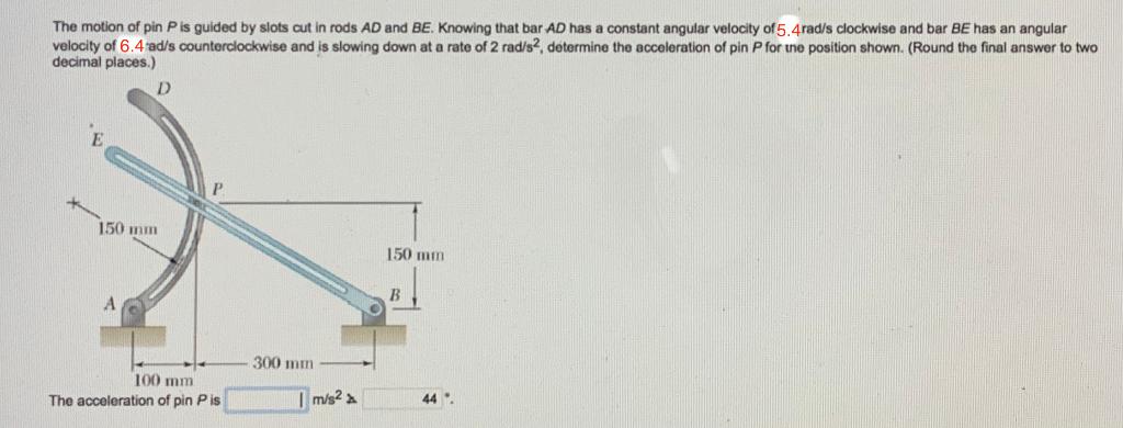 Solved The motion of pin Pis guided by slots cut in rods AD | Chegg.com