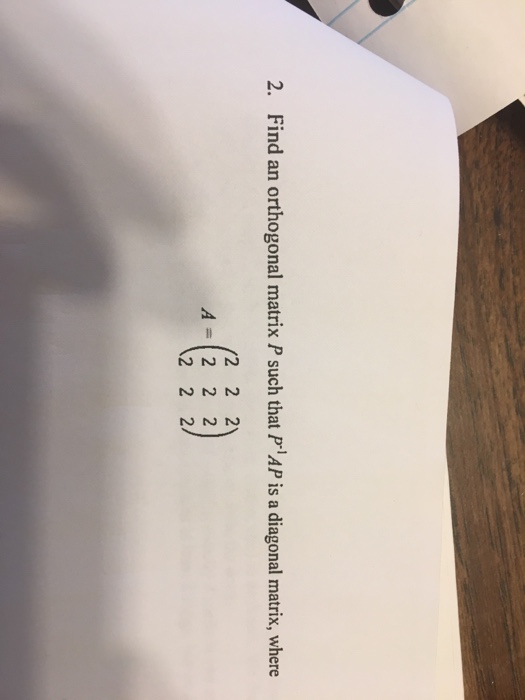 Solved 2. Find an orthogonal matrix P such that P'AP is a | Chegg.com