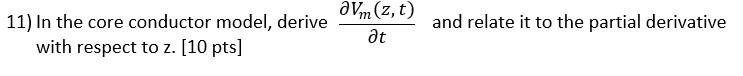 Solved 11) In the core conductor model, derive OVm (2,t) and | Chegg.com