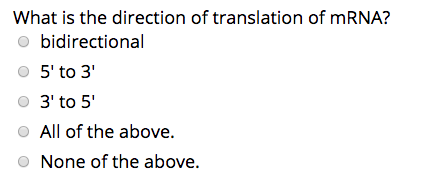 Solved What is the direction of translation of mRNA? O | Chegg.com
