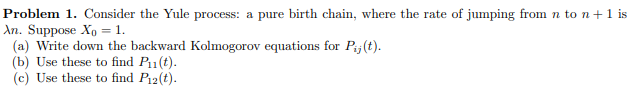Solved Problem 1. Consider the Yule process: a pure birth | Chegg.com