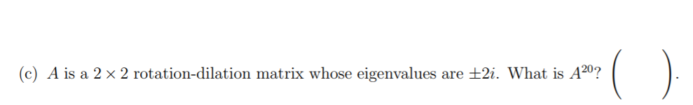 Solved (c) A is a 2 x 2 rotation-dilation matrix whose | Chegg.com
