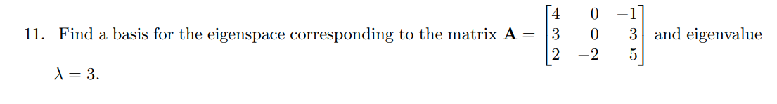 Solved 11. Find a basis for the eigenspace corresponding to | Chegg.com