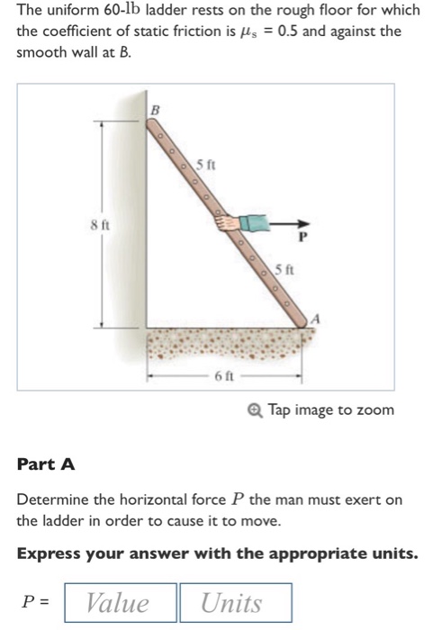Solved The uniform 60-lb ladder rests on the rough floor for | Chegg.com
